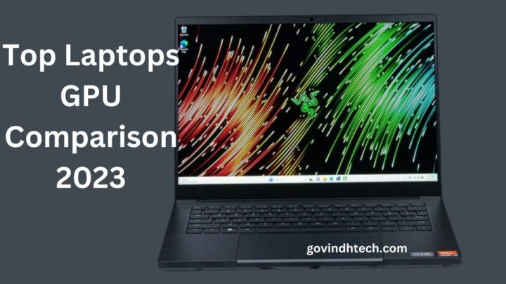 Graphic Brilliance : Top Laptops GPU Comparison 2023