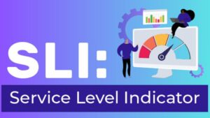 SLI Service Level Indicator Examples, Types And Importance