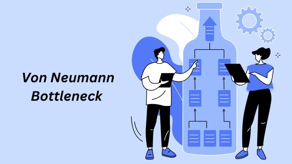Bottleneck Von Neumann Architecture Solutions & Challenges